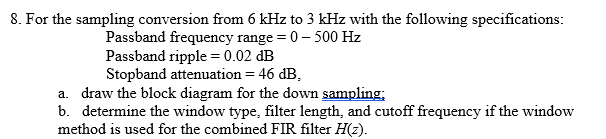 Solved 8. For the sampling conversion from 6 kHz to 3 kHz | Chegg.com