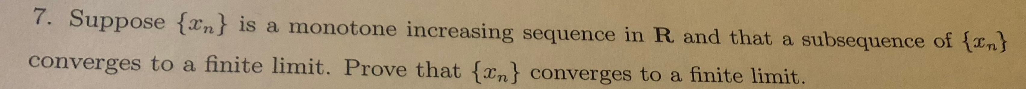 Solved 7. Suppose {Xn} is a monotone increasing sequence in | Chegg.com
