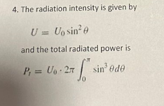Solved 4. The radiation intensity is given by U=U0sin2θ and | Chegg.com