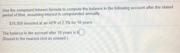 Solved Use the compound interest formula to compute the | Chegg.com