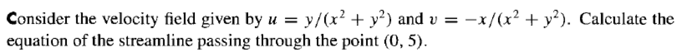 Solved Consider the velocity field given by u = y/(x2 + y2) | Chegg.com