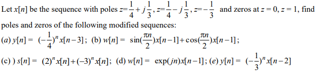 Solved Let x[n] be the sequence with poles | Chegg.com