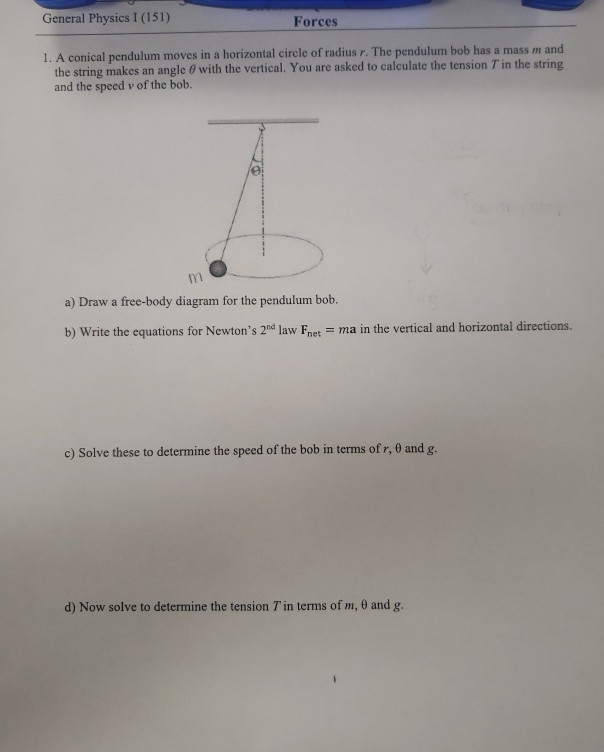 Solved General Physics I (151) Forces 1. A conical pendulum | Chegg.com