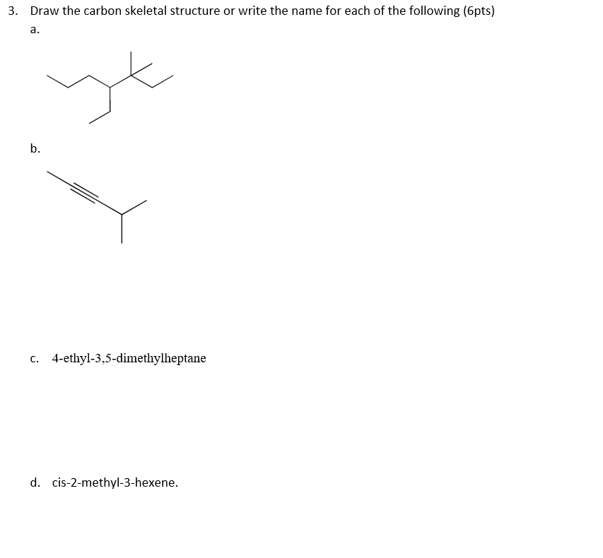 Solved 3. Draw the carbon skeletal structure or write the | Chegg.com