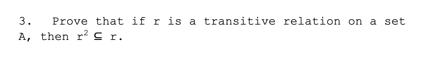 Solved 3. Prove that if r is a transitive relation on a set | Chegg.com