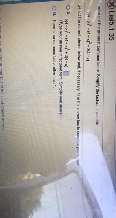 Solved Factor out of the greatest common factor. Simplify | Chegg.com