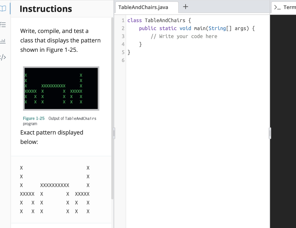 Solved + TableAndChairs.java >_ Term Instructions 1 class | Chegg.com Solved + TableAndChairs.java >_ Term Instructions 1 class | Chegg.com