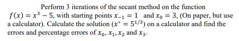 Solved Perform 3 iterations of the secant method on the | Chegg.com