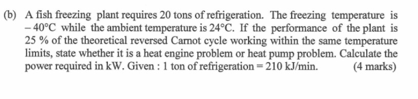 Solved (b) A fish freezing plant requires 20 tons of | Chegg.com