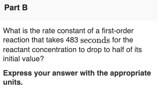 Solved Half-life equation for first-order reactions: t/2 = | Chegg.com