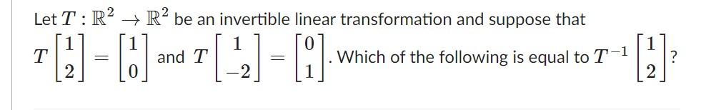Solved Let T: R2 + R2 be an invertible linear transformation | Chegg.com