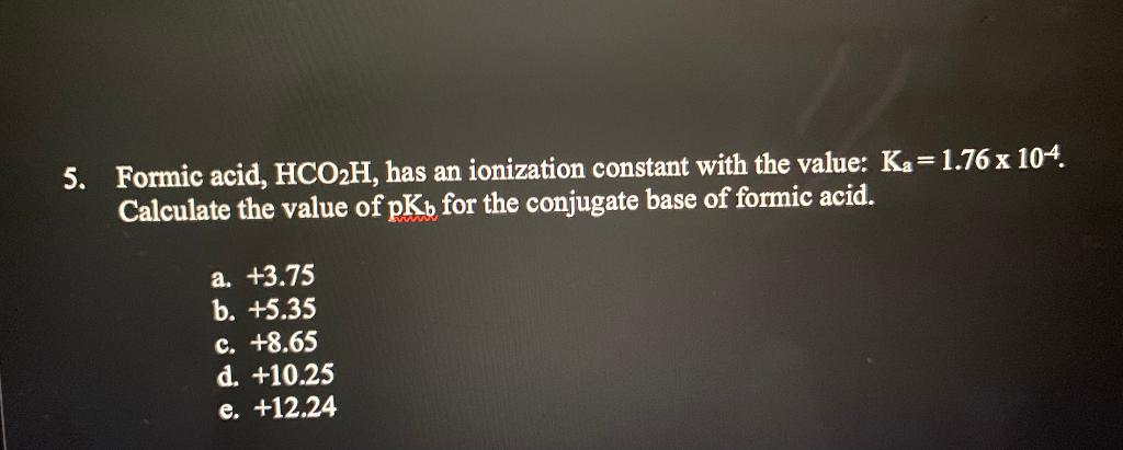 Solved 5. Formic acid, HCO2H, has an ionization constant | Chegg.com