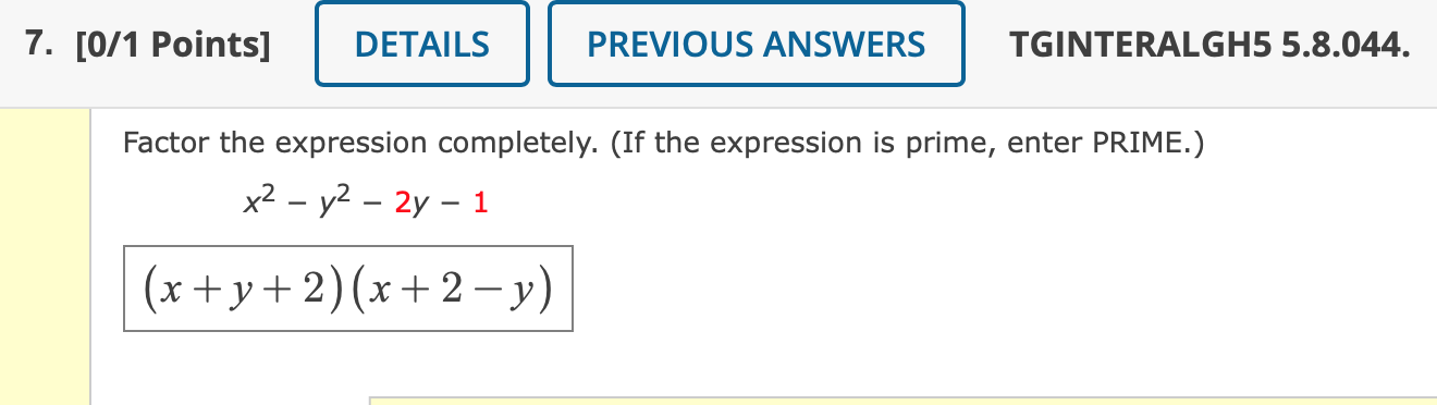 Solved 7. [0/1 Points] TGINTERALC Factor the expression | Chegg.com