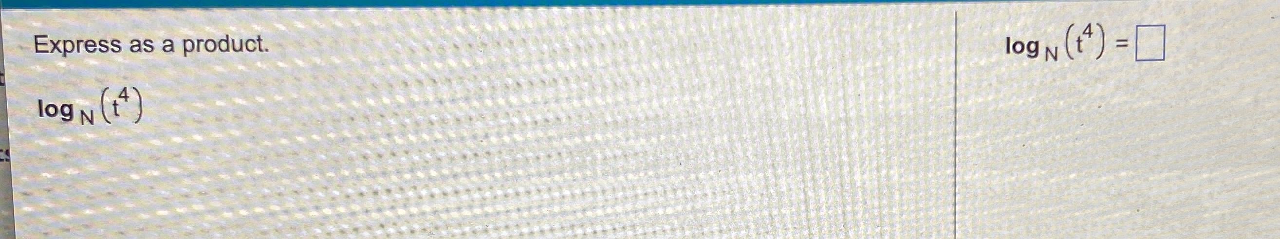 Solved Express as a product. log n (tº) = 0 logn (4) | Chegg.com