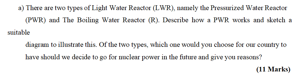 Solved a) There are two types of Light Water Reactor (LWR), | Chegg.com