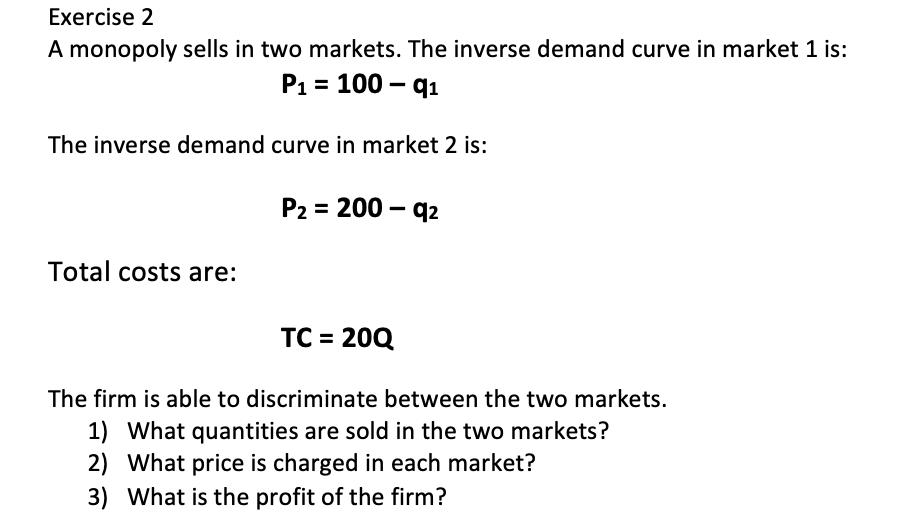 Solved Exercise 2 A monopoly sells in two markets. The | Chegg.com