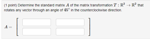 Solved (1 point) Determine the standard matrix A of the | Chegg.com
