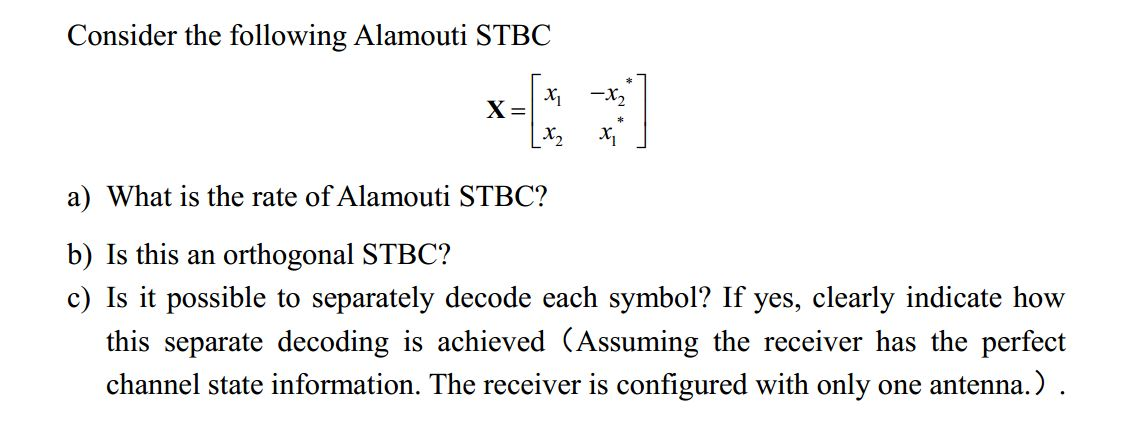 Consider the following Alamouti STBC x X= x a) What | Chegg.com