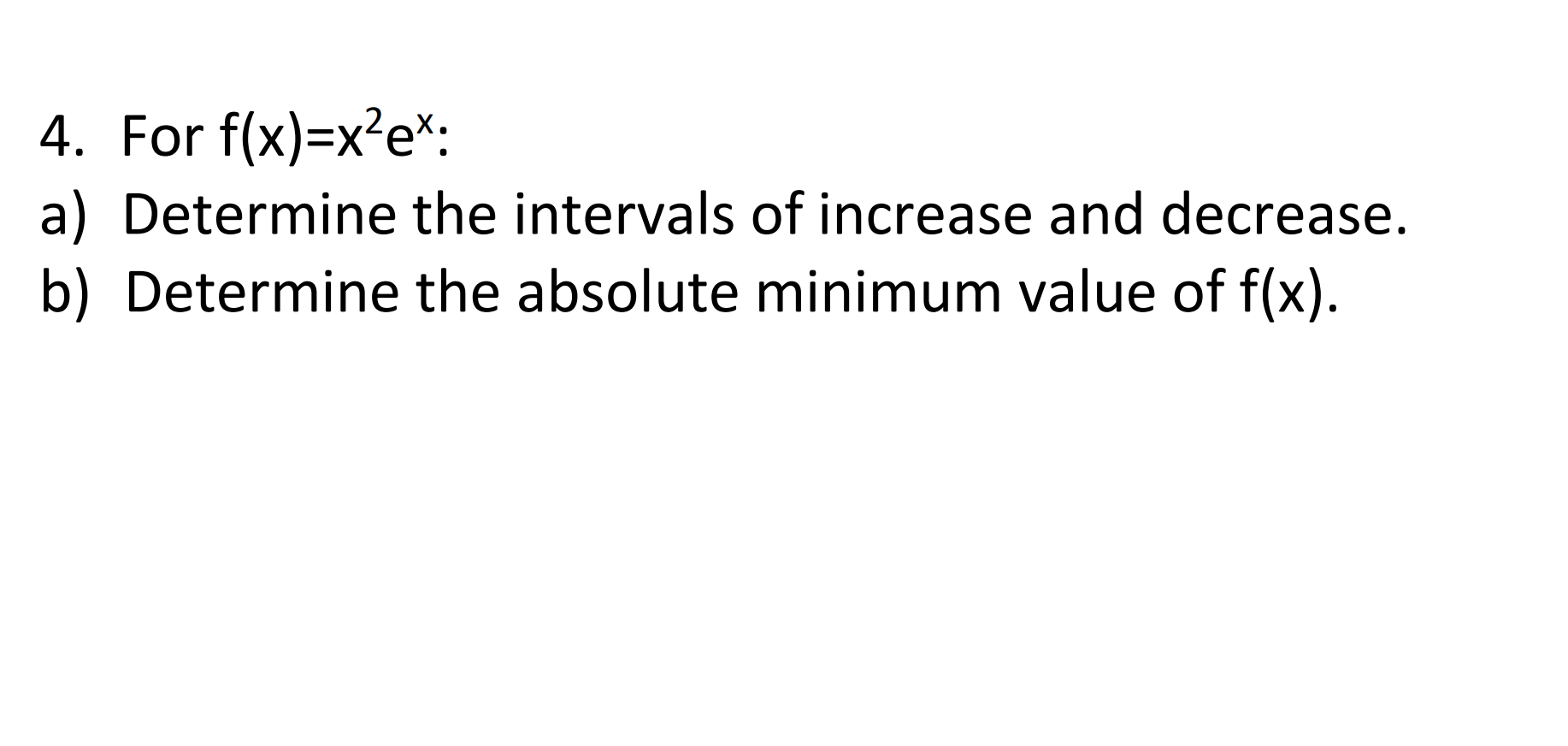 Solved 4. For f(x)=x_ex: a) Determine the intervals of | Chegg.com