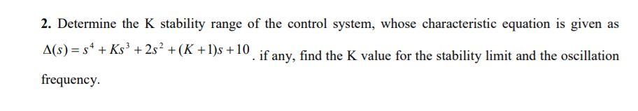 Solved 2. Determine the K stability range of the control | Chegg.com
