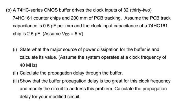 Solved (b) A 74HC-series CMOS buffer drives the clock inputs | Chegg.com