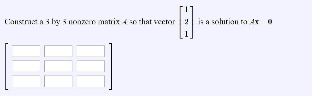 Solved 1 Construct a 3 by 3 nonzero matrix A so that vector | Chegg.com