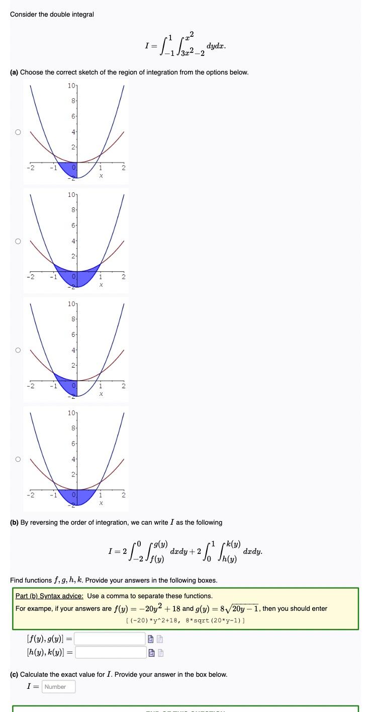 Solved Consider the double integral I=∫−11∫3x2−2x2dydx (a) | Chegg.com