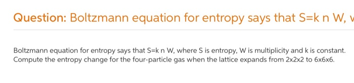 Solved Question: Boltzmann equation for entropy says that | Chegg.com