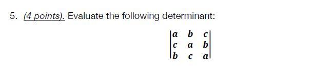 Solved 5. (4 points). Evaluate the following determinant: | Chegg.com