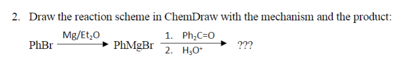 Solved 2. Draw the reaction scheme in ChemDraw with the | Chegg.com