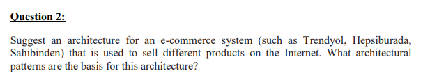 Solved Question 2: Suggest an architecture for an e-commerce | Chegg.com