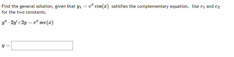 Solved Find the general solution, given that y1=excos(x) | Chegg.com