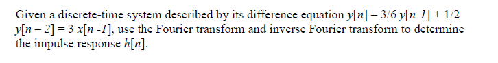 Solved Given a discrete-time system described by its | Chegg.com