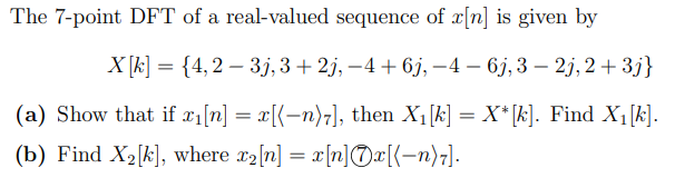Solved The 7 Point Dft Of A Real Valued Sequence Of X[n] Is