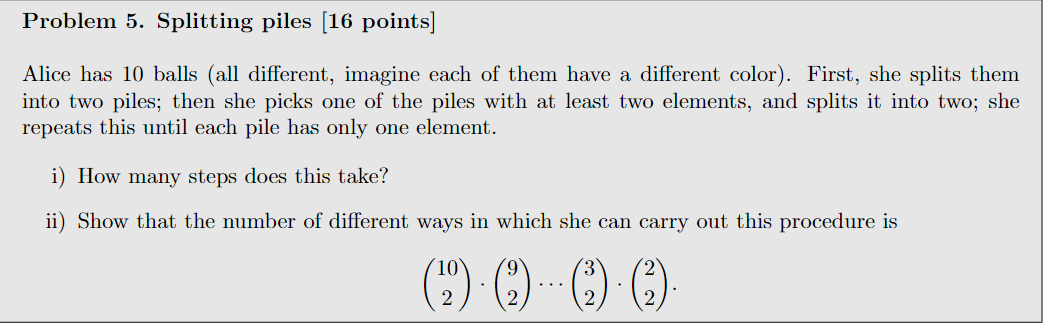 Solved Problem 5. Splitting piles [16 points] Alice has 10 | Chegg.com