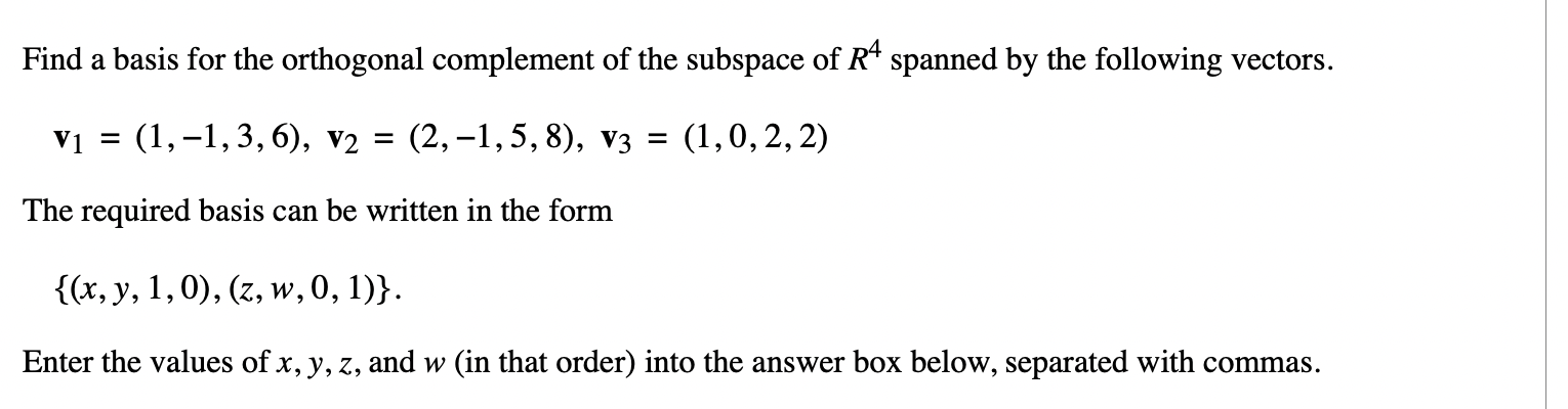 Solved Find a basis for the orthogonal complement of the | Chegg.com