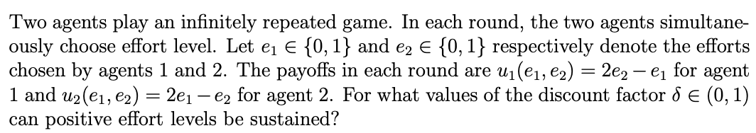 Solved Two agents play an infinitely repeated game. In each | Chegg.com