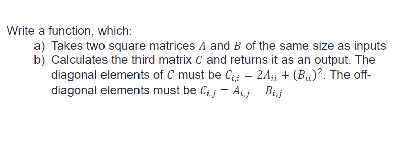Solved Write a function, which: a) Takes two square matrices | Chegg.com
