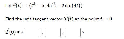 Solved Let r(t)= t3−5,4e4t,−2sin(4t) Find the unit tangent | Chegg.com