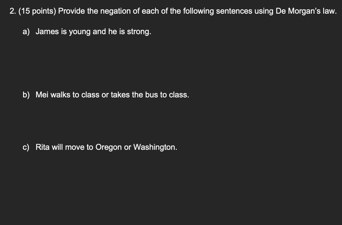 Solved 2. (15 points) Provide the negation of each of the | Chegg.com