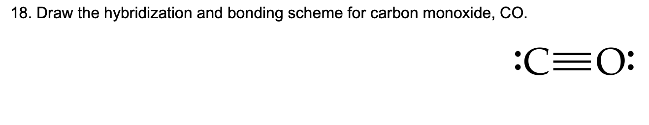 Solved 18. Draw the hybridization and bonding scheme for | Chegg.com