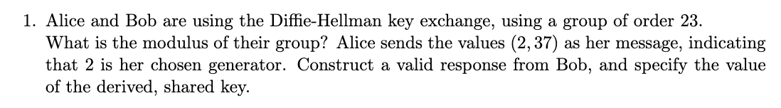 Solved 1. Alice and Bob are using the Diffie-Hellman key | Chegg.com