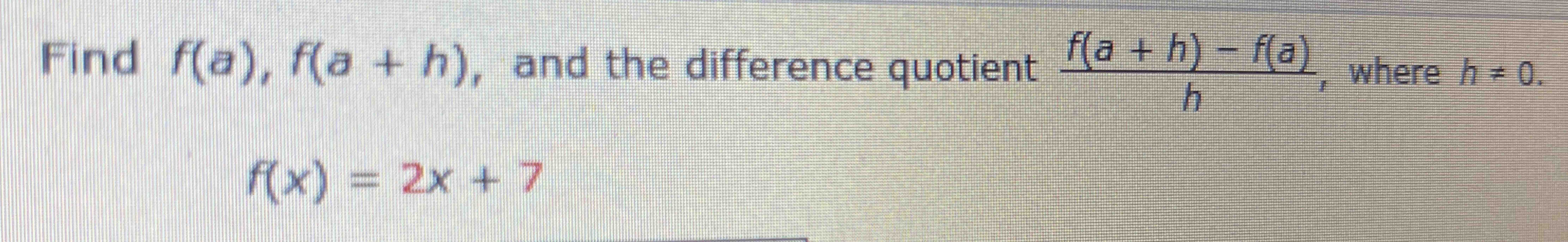 Solved Find f(a),f(a+h), ﻿and the difference quotient | Chegg.com