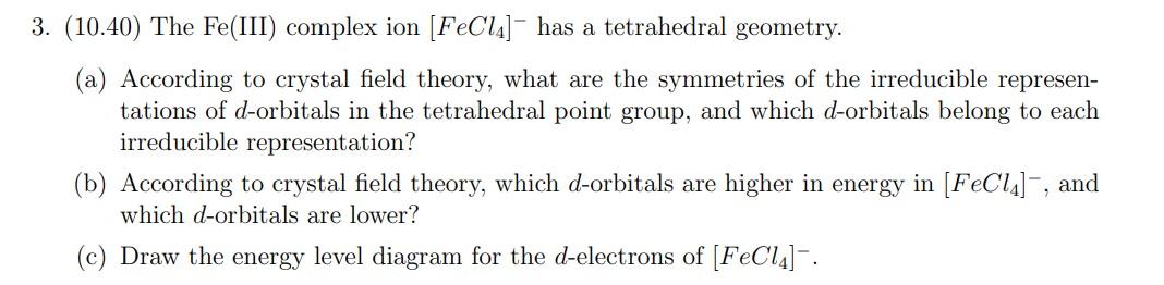 Solved 3. (10.40) The Fe(III) complex ion (FeCl4] - has a | Chegg.com