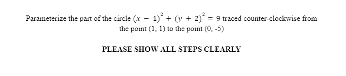 Solved Parameterize the part of the circle (x−1)2+(y+2)2=9 | Chegg.com
