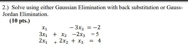 Solved 2.) Solve using either Gaussian Elimination with back | Chegg.com