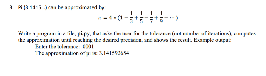 Solved 3. Pi (3.1415...) can be approximated by: 1 = 4*(1 - | Chegg.com