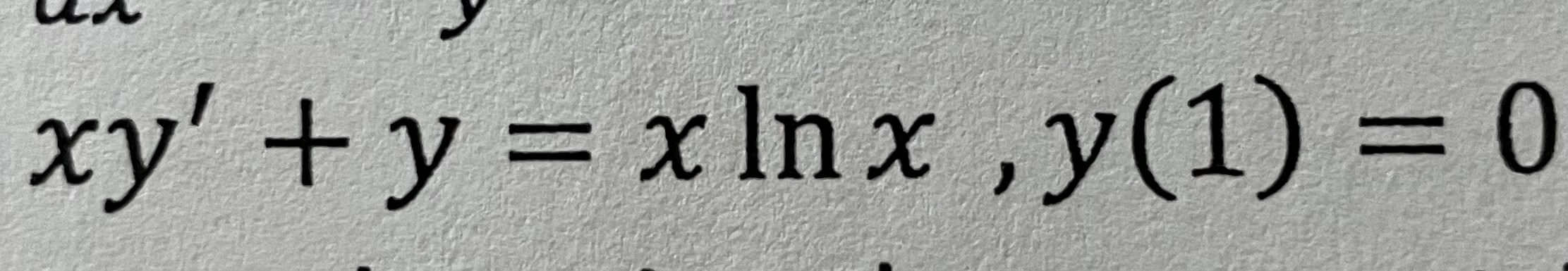 Solved \\( x y^{\\prime}+y=x \\ln x, y(1)=0 \\) | Chegg.com