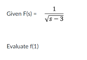 Solved Given F(s)=1s-32Evaluate f(1) | Chegg.com