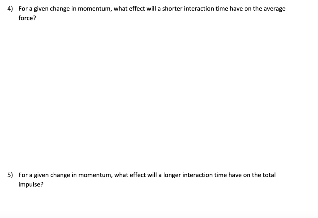 Solved 4) For a given change in momentum, what effect will a | Chegg.com